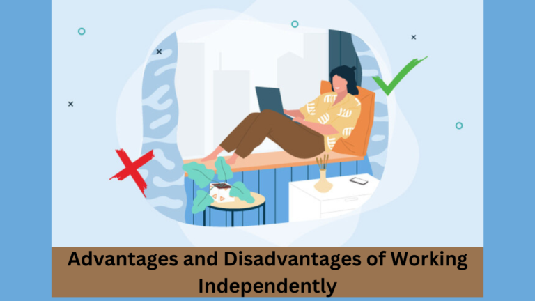 Advantages and Disadvantages of Working Independently - Digi Web Global